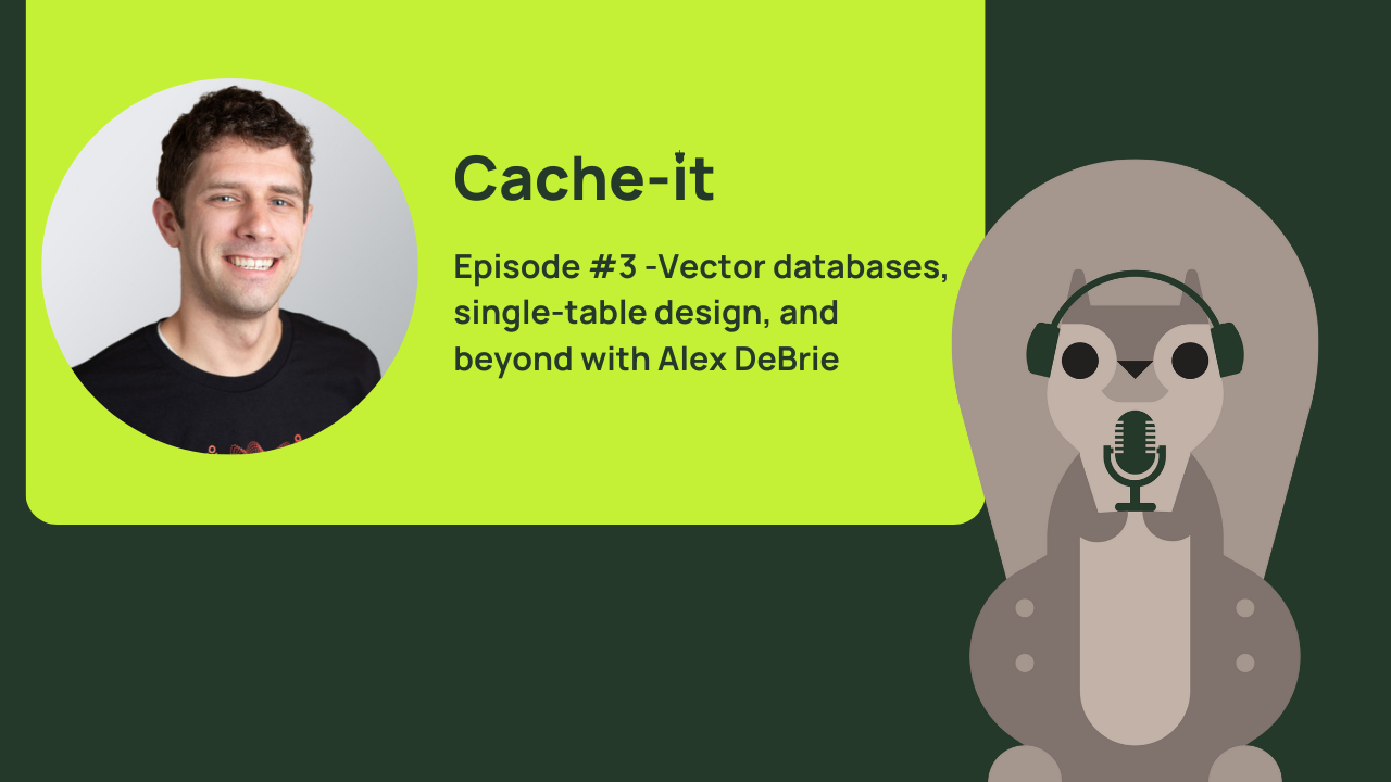 Episode 3 Vector Databases Single Table Design And Beyond With Alex Debrie — Momento